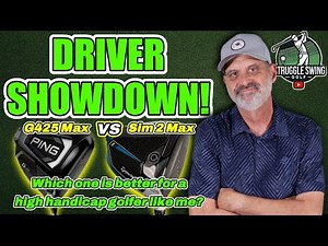Ping G425 Max vs TaylorMade SIM2 Max | A Driver Showdown for the High Handicap Golfer
