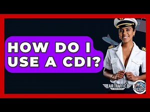 How Do I Use A CDI? - Air Traffic Insider