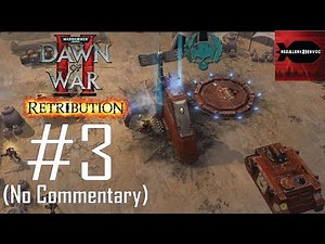 WH40K DoW2: Retribution: Space Marines Campaign Playthrough Part 3 (Argus Settlement, No Commentary)