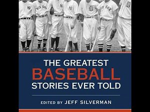 Greatest Baseball Stories Ever Told: Thirty Unforgettable Tales from the Diamond - Jeff Silverman