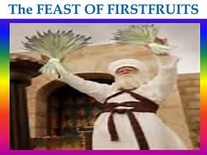 The FEAST OF FIRSTFRUITS - SlideServe