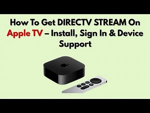 How To Get DIRECTV STREAM On Apple TV – Install, Sign In & Device Support