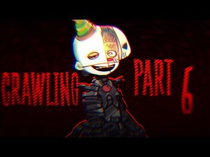 CRAWLING || Part 6 || #floofyscrawlingmep || FNAF || HellKinX!