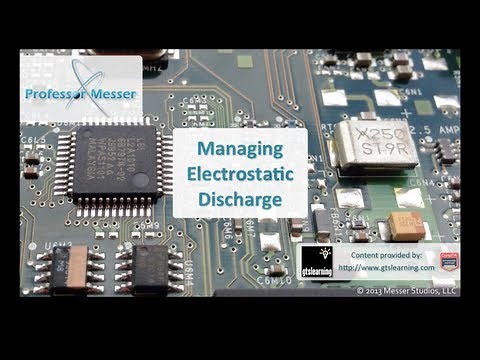 Managing Electrostatic Discharge - CompTIA A+ 220-801: 5.1