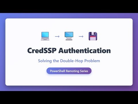 CredSSP Authentication in PowerShell: Solving the Double-Hop Problem Explained