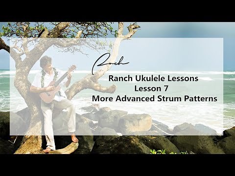 Ranch Ukulele Beginner Lesson Part 7: More Advanced Strum Patterns