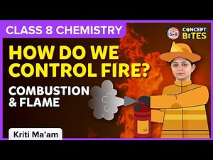 How Do We Control Fire? | Combustion and Flame | Concept Bites | Class 8 | Chemistry | BYJU'S