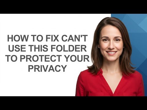 How To Fix Can'T Use This Folder To Protect Your Privacy - AshleyHowTo