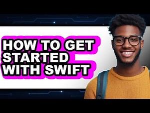 How to Get Started with Swift - Full Guide