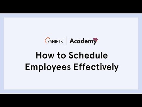 How to Schedule Employees Effectively - 🎓 7shifts Academy