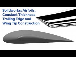 Solidworks: Airfoils. Constant Thickness Trailing Edge and Wing Tip Construction