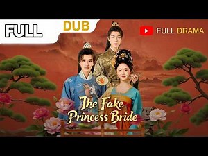 🎥【FULL DUBBED】The Fake Princess Bride#chinesedrama #drama