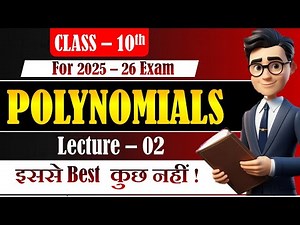 🔥🔥Class 10th Polynomials🔥🔥 Detailed Explanation | Concepts & Important Questions Lecture - 02