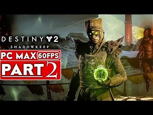DESTINY 2 SHADOWKEEP Gameplay Walkthrough Part 2 [1080p HD 60FPS PC] - No Commentary (FULL GAME)
