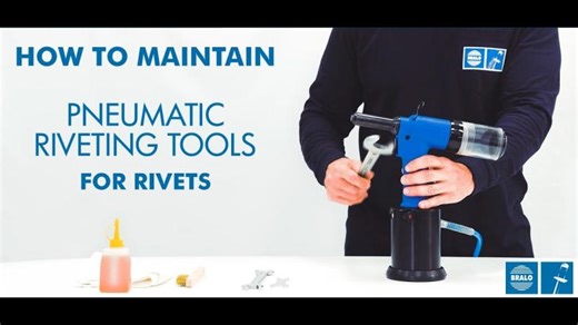 How to maintain pneumatic riveting tools for rivets - Start-up BRALO | Bralo - Global Expertise in Fastening Solutions