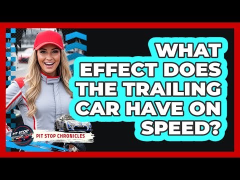 What Effect Does The Trailing Car Have On Speed?