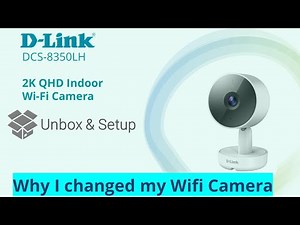 Review : D-Link DCS 8350LH 2K QHD Indoor Wi Fi Camera : Unbox & Setup