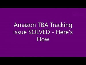 Amazon TBA Tracking issue SOLVED - Here's How
