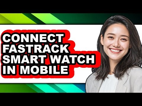 How to Connect Fastrack Smart Watch in Mobile (full Guide)