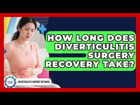 How Long Does Diverticulitis Surgery Recovery Take? - Diverticulitis Support Network
