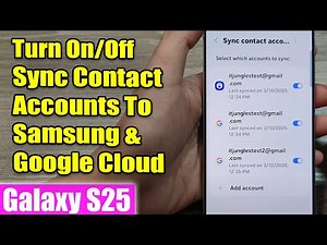 Galaxy S25/S25+/Ultra: How to Turn On/Off Sync Contact Accounts To Samsung & Google Cloud