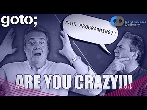 You Must Be Crazy To Do Pair Programming • Dave Farley • GOTO 2022
