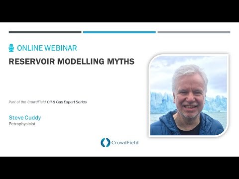 Reservoir Modelling Myths | Dr. Steve Cuddy | CrowdField O&G Expert Series - Webinar #9
