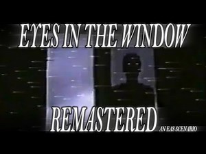 Eyes In The Window Remastered (EAS Scenario)