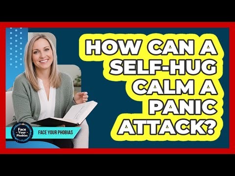 How Can A Self-Hug Calm A Panic Attack?