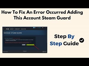 How To Fix An Error Occurred Adding This Account Steam Guard