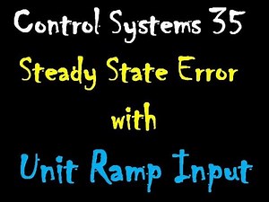 Control Systems 35: Steady State Error with Unit Ramp Input for type 0, 1, 2 system