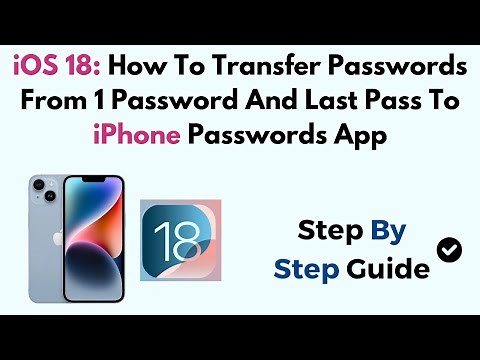 iOS 18: How To Transfer Passwords From 1 Password And Last Pass To iPhone Passwords App