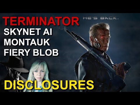 DISCLOSURES - Terminator & Skynet AI - Montauk - ALICE AI - Fiery Blob