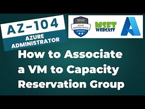 34. How to Associate a VM to a Capacity Reservation Group in Azure