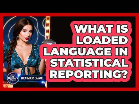 What Is Loaded Language In Statistical Reporting?
