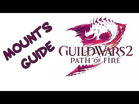 (Guild Wars 2: Path of Fire) Mounts Guide!
