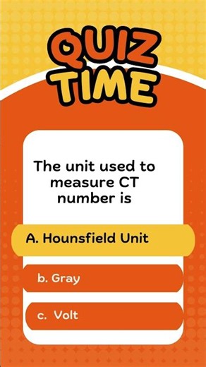 3. The unit used to measure CT number is: