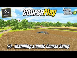 FS25 Courseplay Tutorial – How to Install & Set Up Your First Course (EP 1)