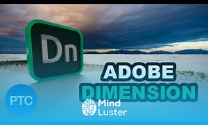 Mind Luster - Learn Adobe DIMENSION CC Tutorials Learn How to Use Adobe Dimension CC CRASH COURSE