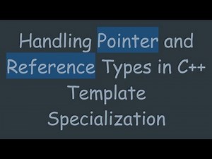 Handling Pointer and Reference Types in C+ + Template Specialization