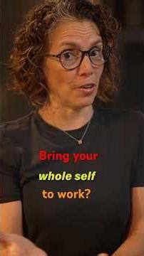 What it really means to bring your whole self to work?