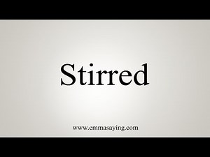 How To Say Stirred