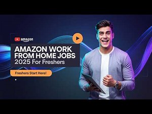 Amazon Work From Home Jobs 2025 for Freshers: Your Ultimate Guide to a Remote Career