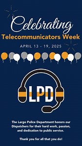 Join the Largo Police Department in celebrating National Public Safety Telecommunicators Week (April 13- 19)! This week, LPD will showcase the invaluable work of our dispatchers at our department. Join us as we honor our dispatchers for their dedication and vital role in keeping our community safe. Thank you to our LPD Emergency Communications Dispatchers for all that you do! | Largo Police Department