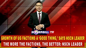 21K views · 492 reactions | Growth Of UG Factions A ‘Good Thing,’ Says NSCN Leader | With Al Ngullie Follow HornbillTV for latest updates Watch HornbillTV on ACC Channel No. 15, Airtel Channel 650, JIOTV, GTPL 982, NXT Digital Channel no 144, CITY CABLE 139, Pentagon, Hornbill Digital. #NSCN #UGFactions #growth #leader #factions #AlNgullie #HornbillTV #Nagaland | HornbillTV | Facebook