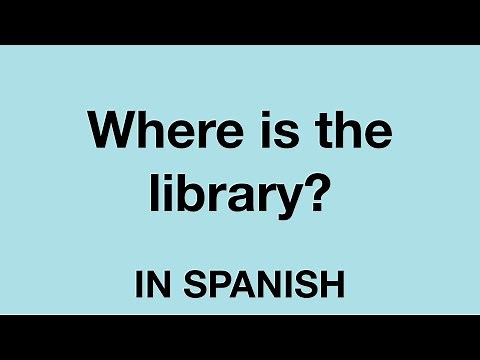 How To Say (Where is the library?) In Spanish