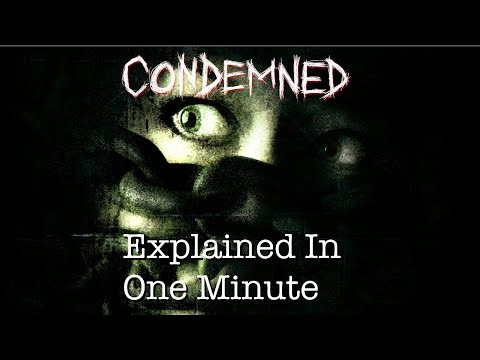 Condemned Explained In One Minute