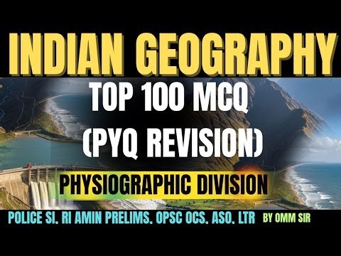 PHISOGRAPHIC DIVISION OF INDIA /PYQ BASED REVISION / INDIAN GEOGRAPHY/ RI , POLICE SI, LTR,OCS, ASO