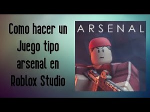 Como Hacer Juego Tipo Arsenal En Roblox Studio