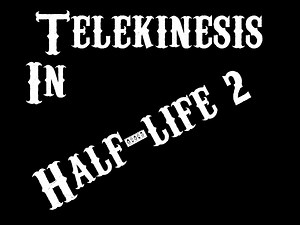 Telekinesis in Half-life 2 tutorial